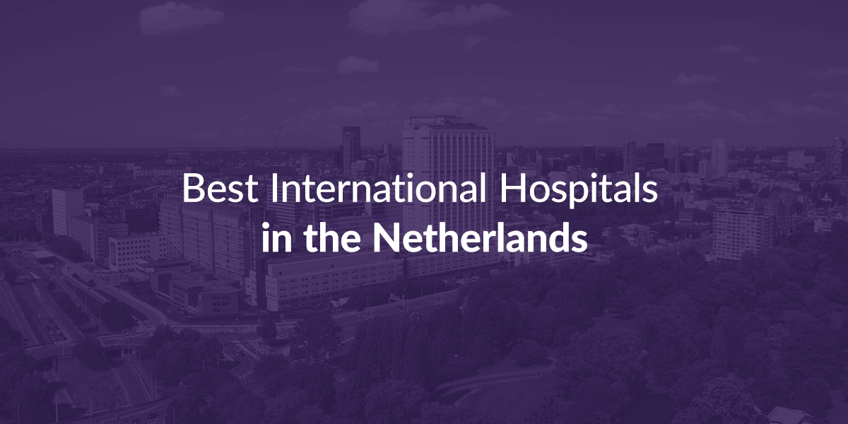 Best International Hospitals In The Netherlands | Fly REVA